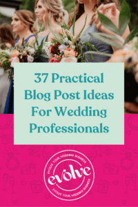 37 Practical Blog Post Ideas For Wedding Professionals - Evolve Your ...