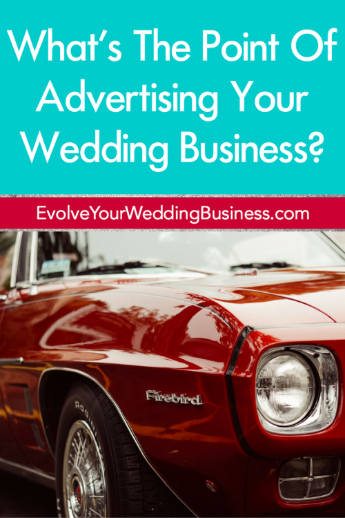 What's The Point Of Advertising Your Wedding Business? - Evolve Your ...